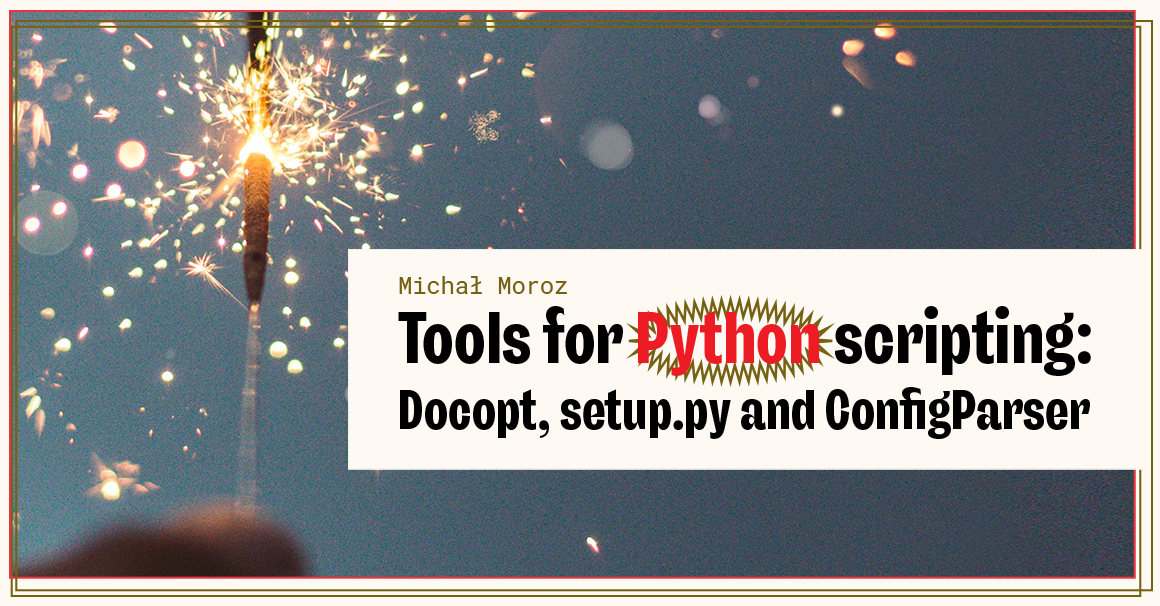 Tools For Python Scripting Docopt Setuppy And Configparser — Makimo Consultancy And Software