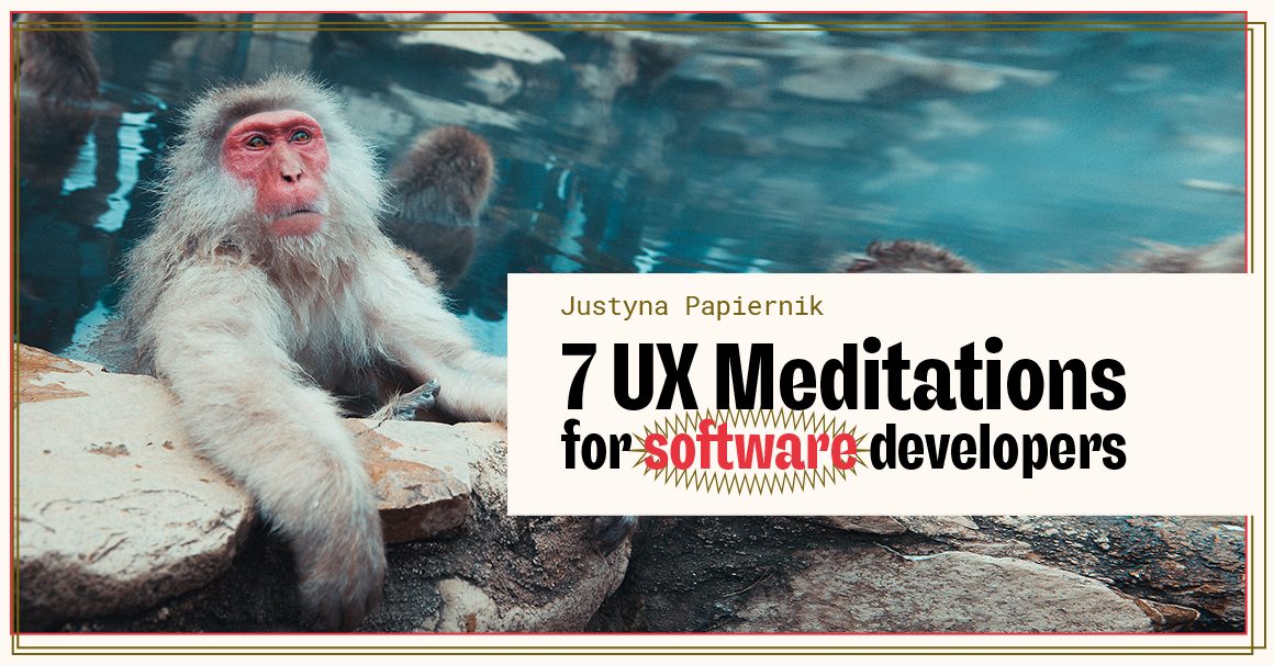 7 Ux Meditations For Software Developers — Makimo Consultancy And Software Development Services