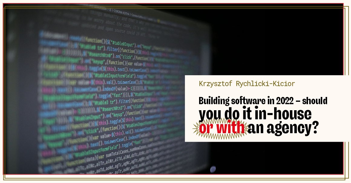 Building Software In 2022 Should You Do It In House Or With An Agency — Makimo Consultancy 