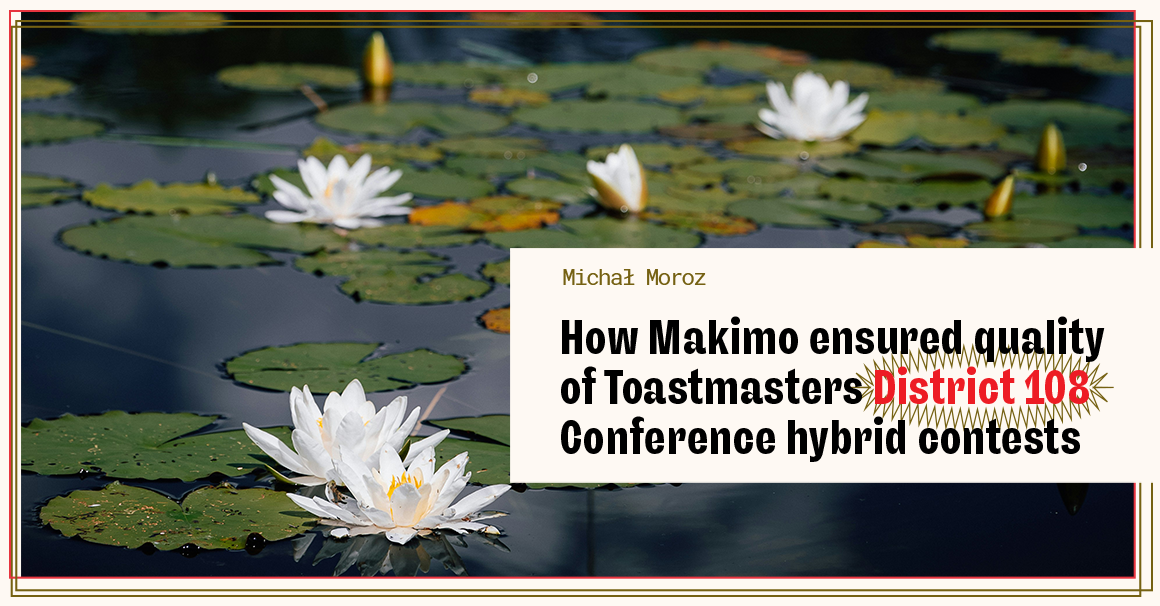 How Makimo Ensured Quality Of Toastmasters District 108 Conference Hybrid Contests — Makimo